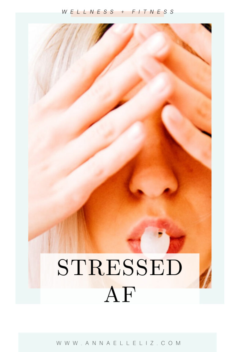 Signs You’re Stressed AF | Anna Elle Liz